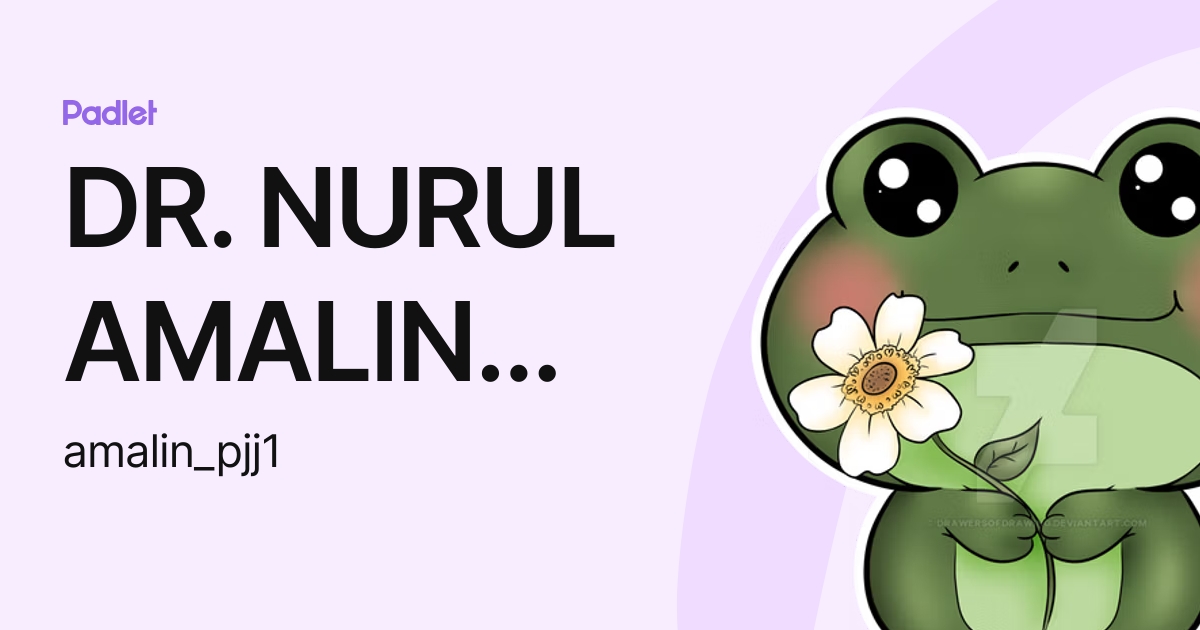 DR. NURUL AMALIN FATIHAH BINTI KAMARUL ZAMAN (amalin_pjj1) profile | Padlet