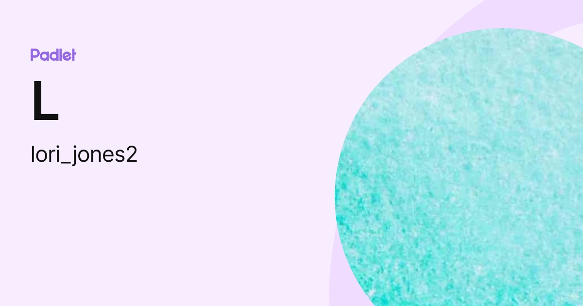 L (lori_jones2) profile | Padlet