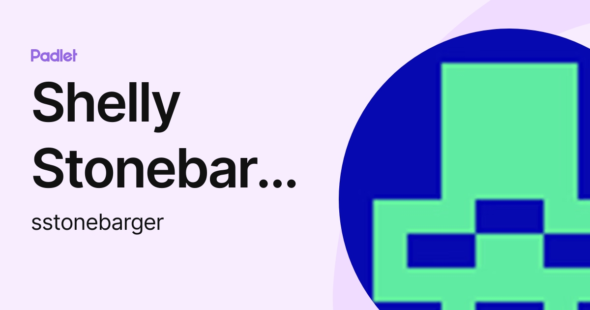 Shelly Stonebarger (sstonebarger) profile | Padlet