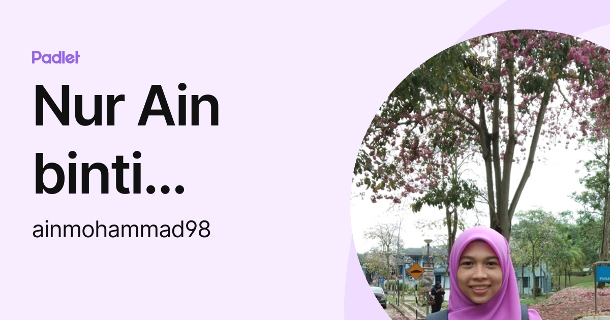 Nur Ain binti Mohammad (ainmohammad98) profile | Padlet