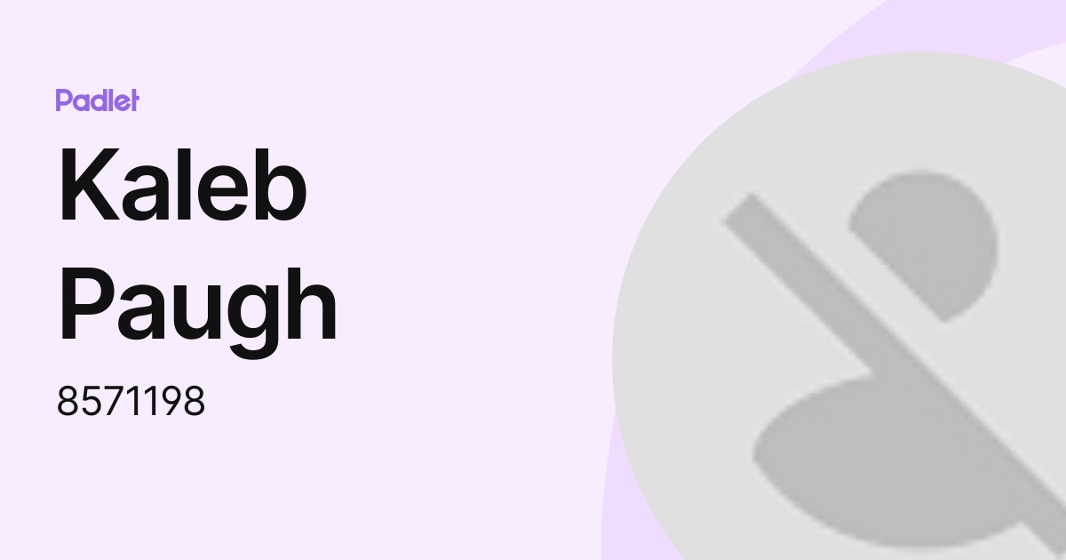 Kaleb Paugh (8571198) profile | Padlet