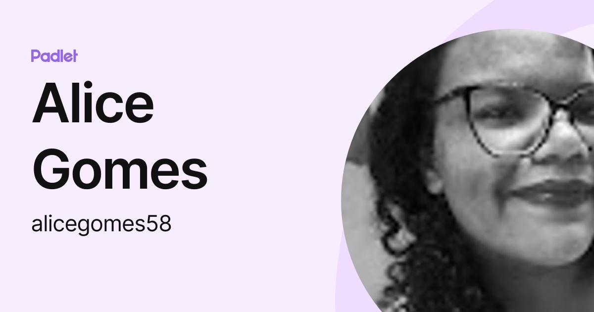 Alice Gomes (alicegomes58) profile | Padlet