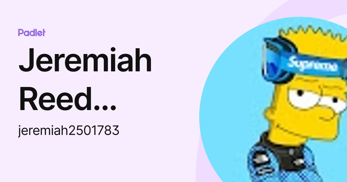 Jeremiah Reed [STUDENT] (jeremiah2501783) profile | Padlet