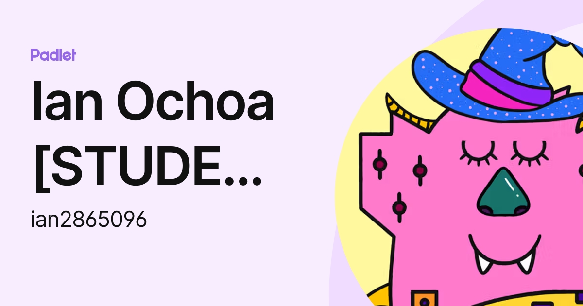 Ian Ochoa [STUDENT] (ian2865096) profile | Padlet