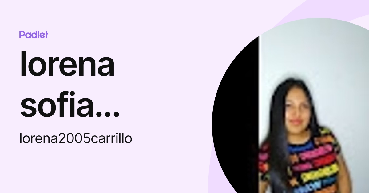 lorena sofia carrillo peña (lorena2005carrillo) profile | Padlet