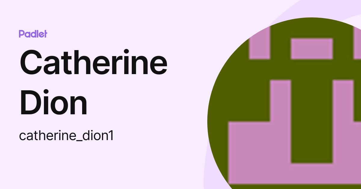 Catherine Dion (catherine_dion1) profile | Padlet