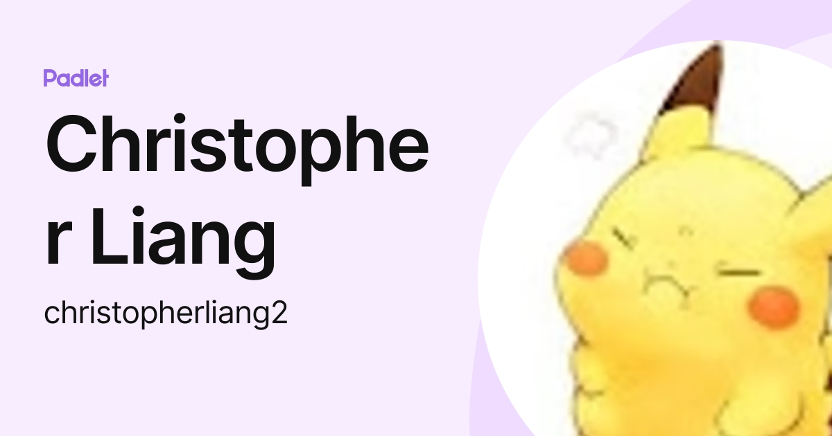 Christopher Liang (christopherliang2) profile | Padlet
