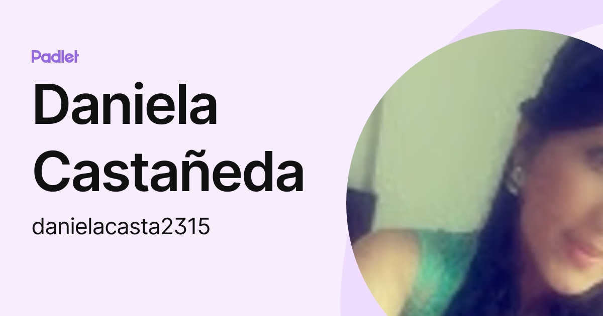 Daniela Castañeda (danielacasta2315) profile | Padlet