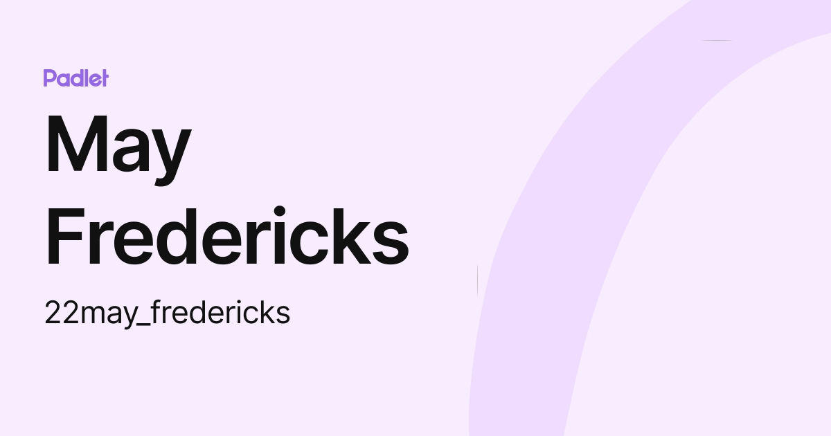 May Fredericks (22may_fredericks) profile | Padlet