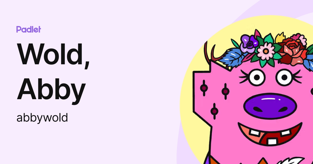 Wold, Abby (abbywold) profile | Padlet