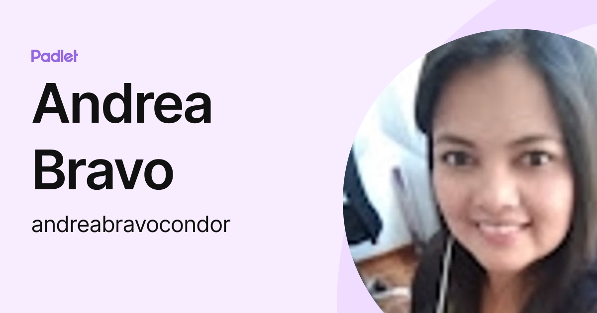 Andrea Bravo (andreabravocondor) profile | Padlet