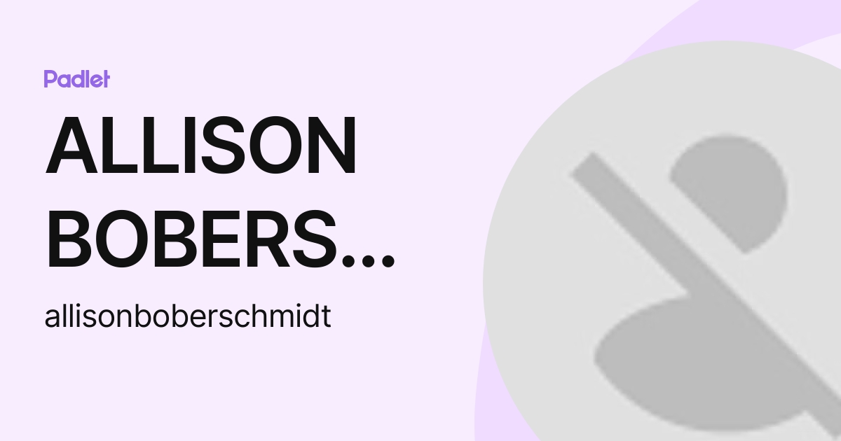 ALLISON BOBERSCHMIDT (allisonboberschmidt) profile | Padlet