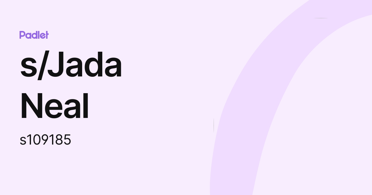 s/Jada Neal (s109185) profile | Padlet