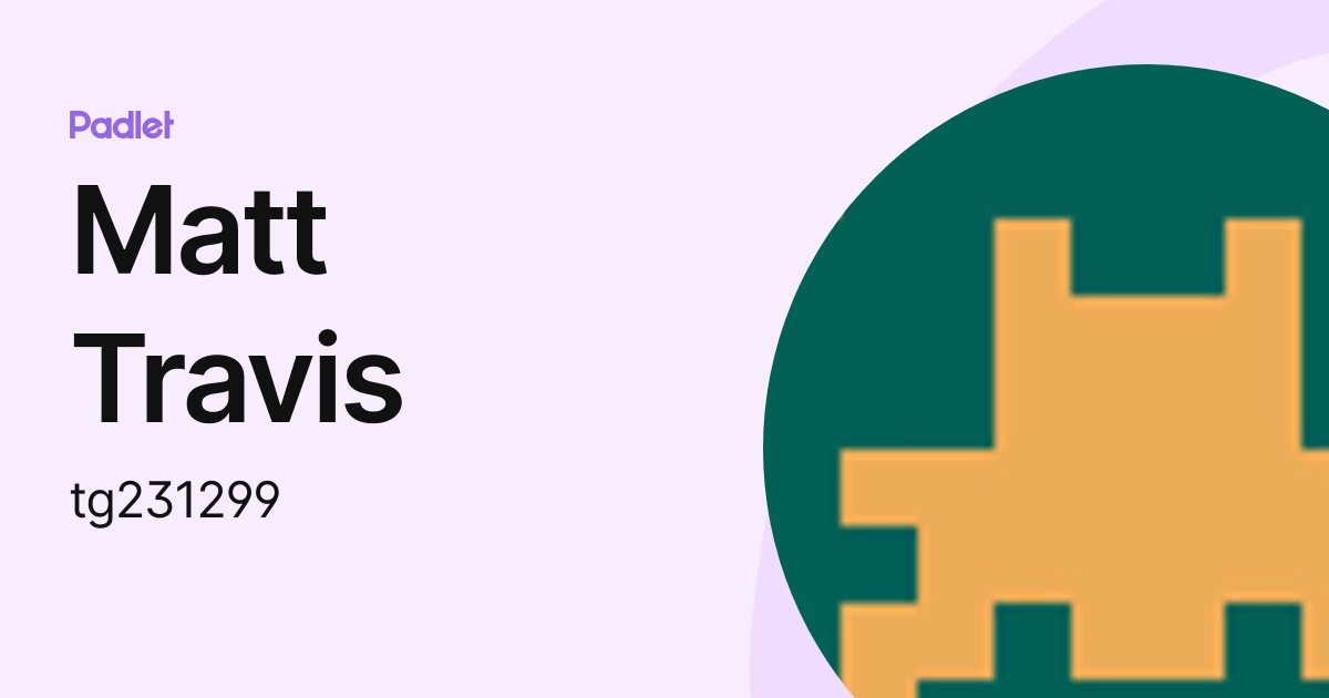 Matt Travis (tg231299) profile | Padlet
