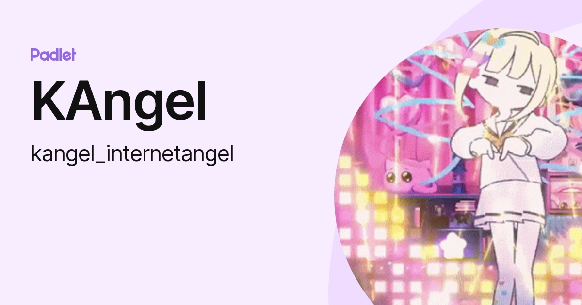 KAngel (kangel_internetangel) profile | Padlet