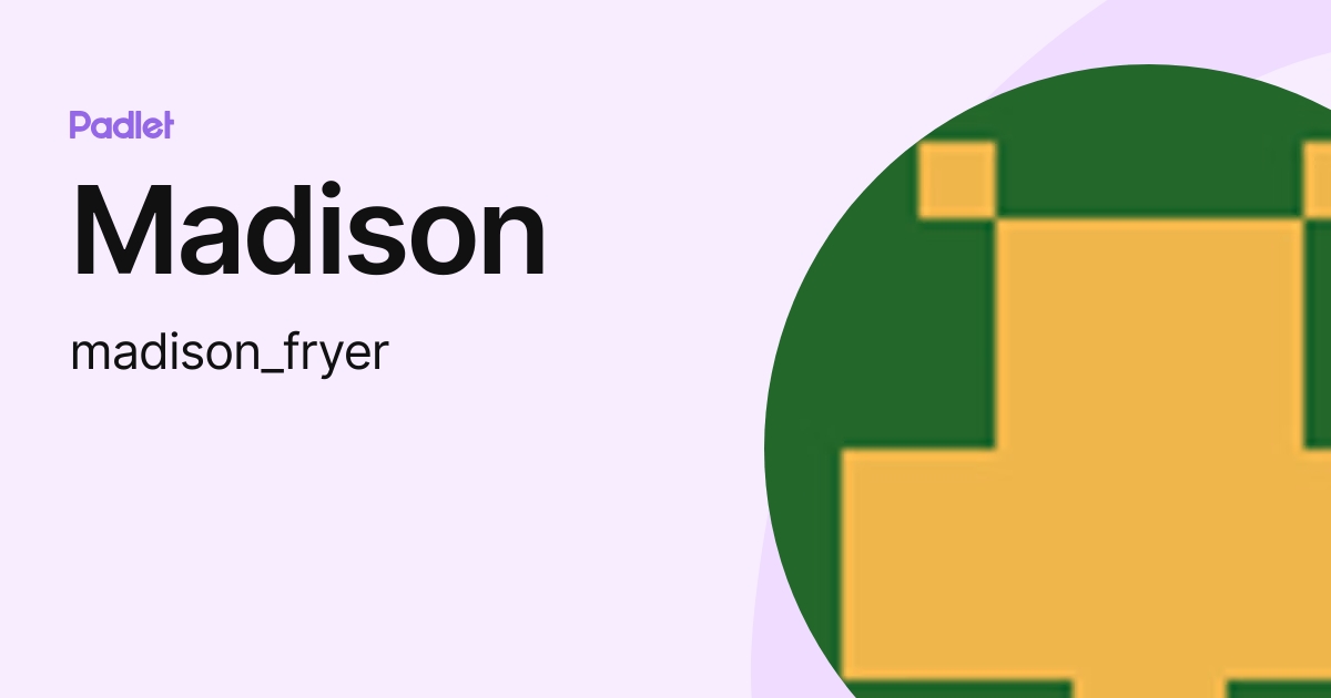 Madison (madison_fryer) profile | Padlet