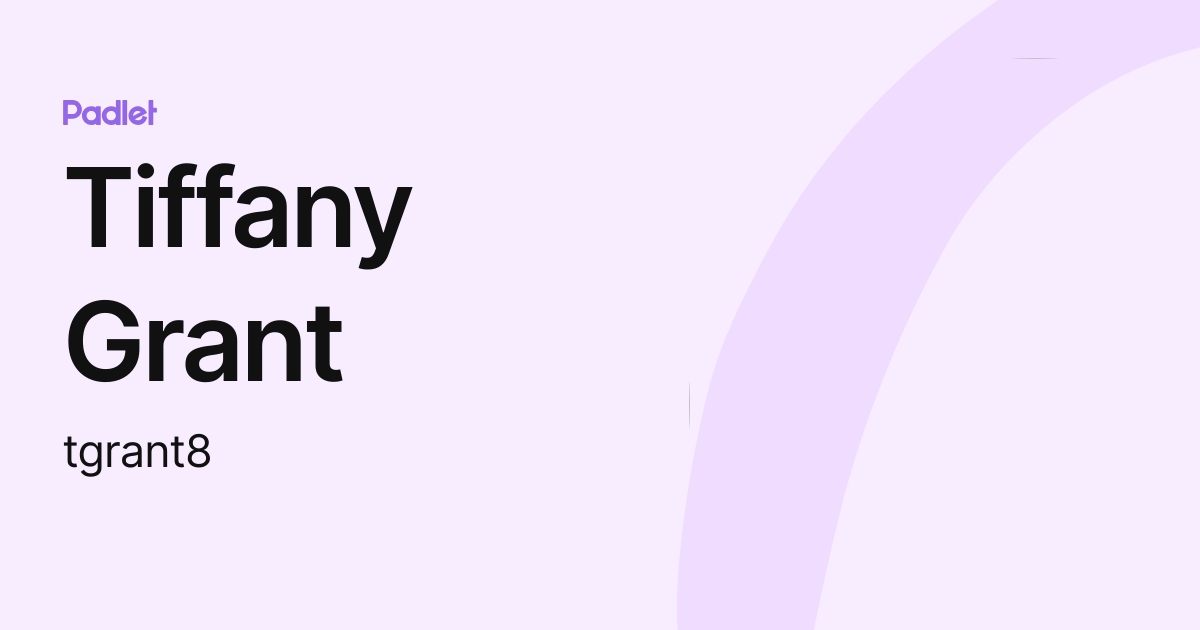 Tiffany Grant (tgrant8) profile | Padlet