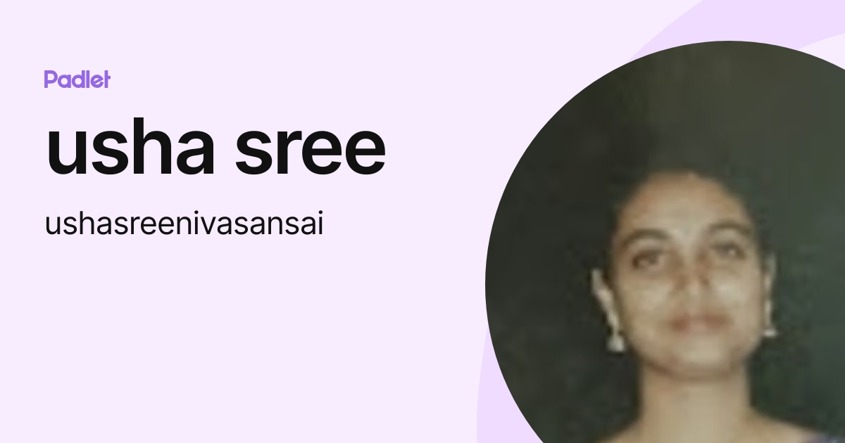 usha sree (ushasreenivasansai) profile | Padlet
