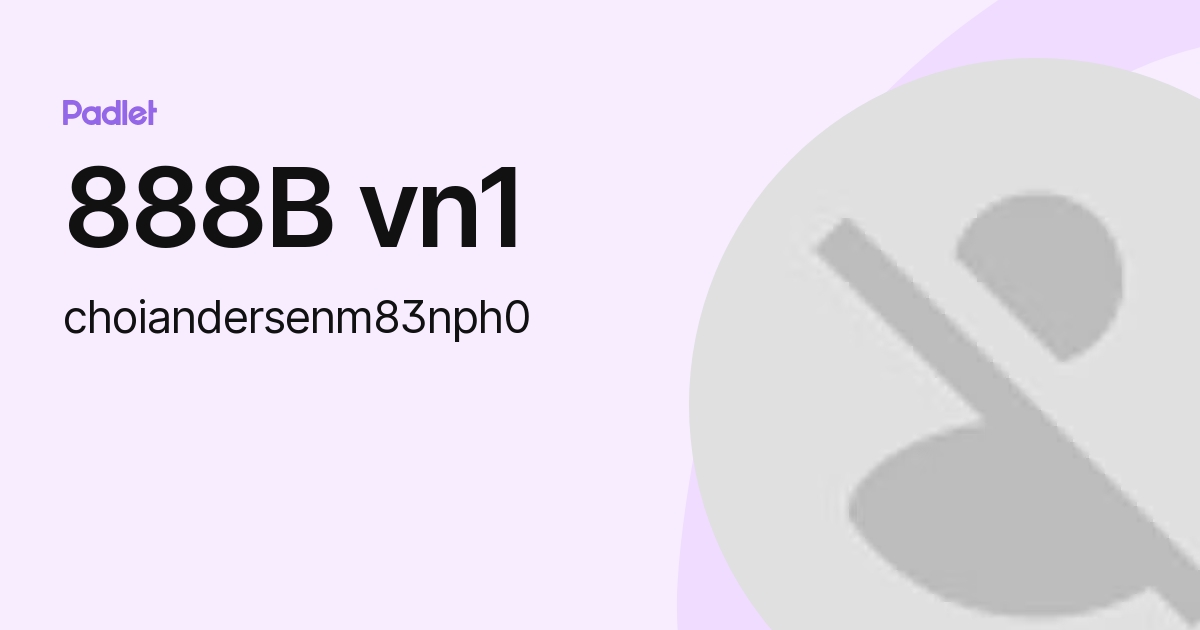 888B vn1 (choiandersenm83nph0) profile | Padlet
