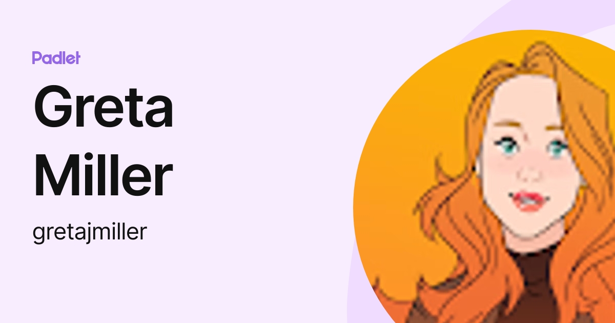 Greta Miller (gretajmiller) profile | Padlet