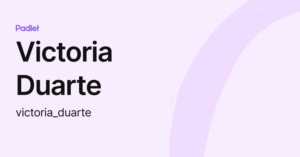 Victoria Duarte (victoria_duarte) profile | Padlet