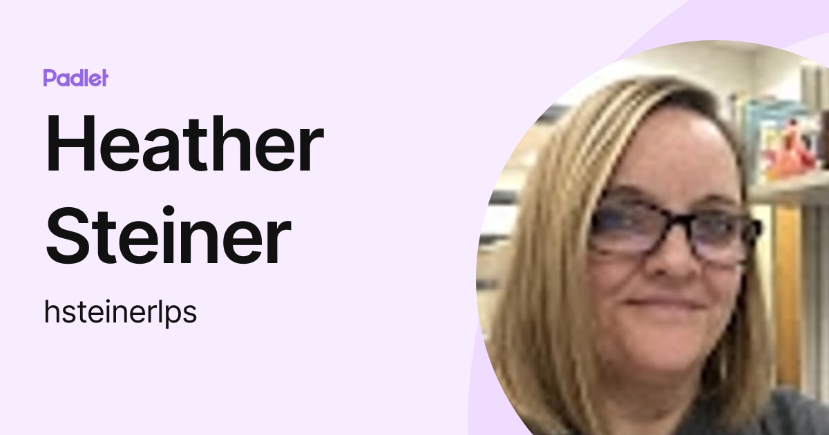 Heather Steiner (hsteinerlps) profile | Padlet