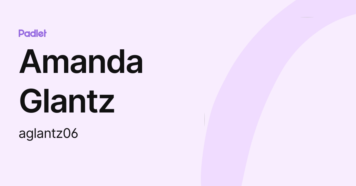 Amanda Glantz (aglantz06) profile | Padlet