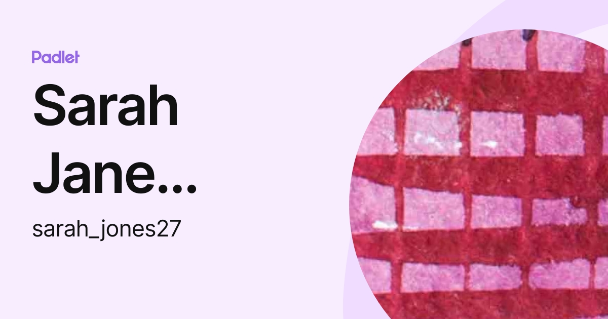 Sarah Jane Jones (sarah_jones27) profile | Padlet