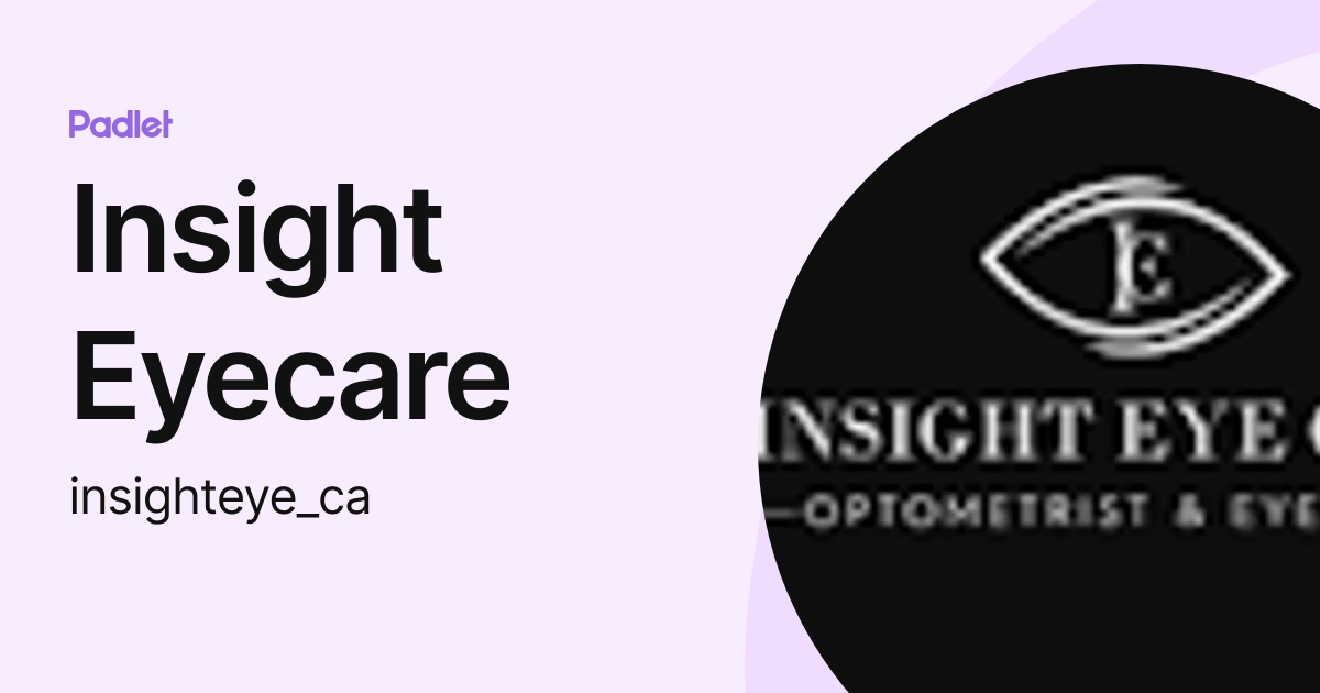Insight Eyecare (insighteye_ca) profile | Padlet