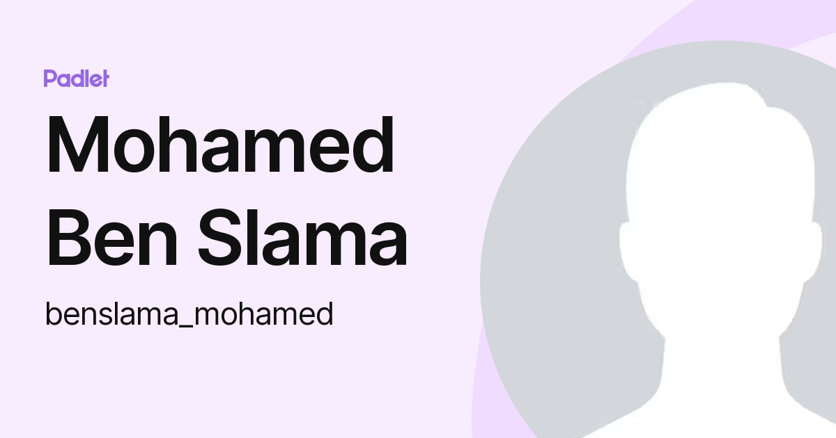 Mohamed Ben Slama (benslama_mohamed) profile | Padlet