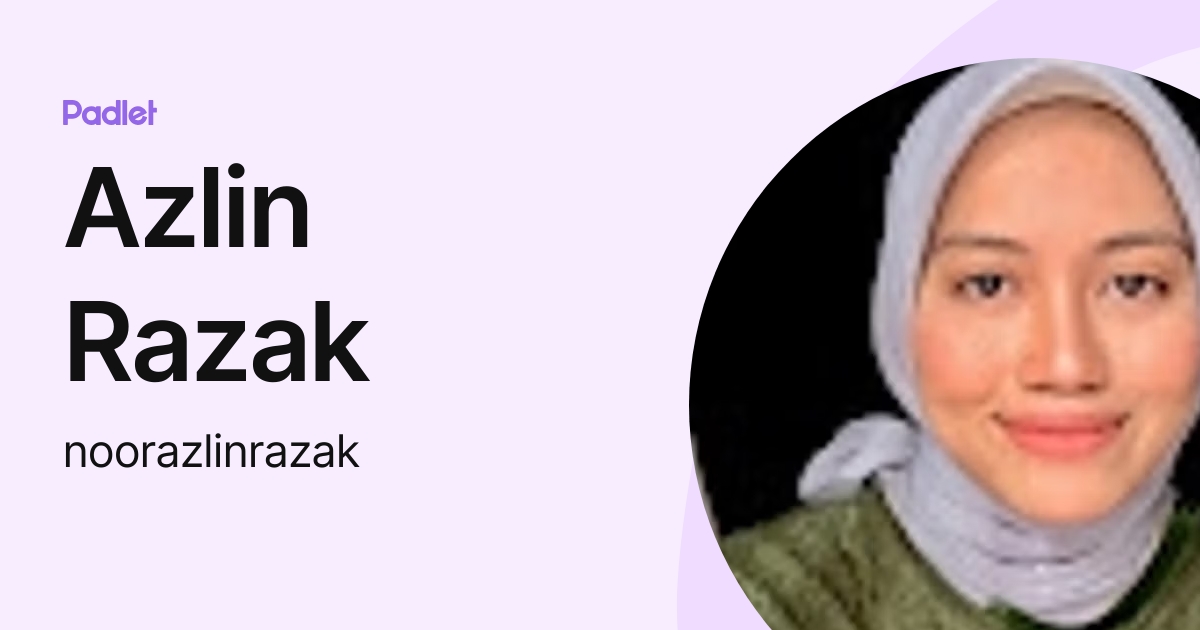 Azlin Razak (noorazlinrazak) profile | Padlet