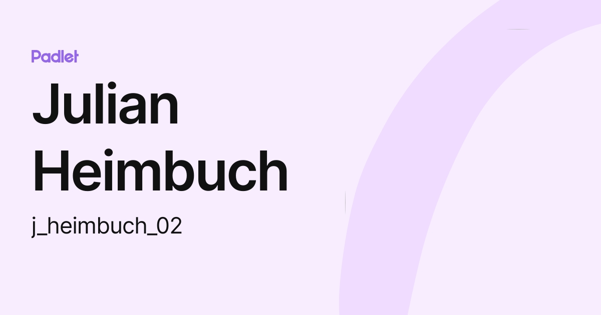 Julian Heimbuch (j_heimbuch_02) profile | Padlet