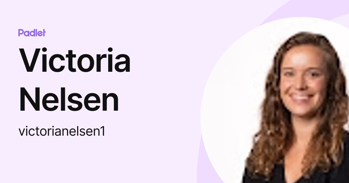 Victoria Nelsen (victorianelsen1) profile | Padlet