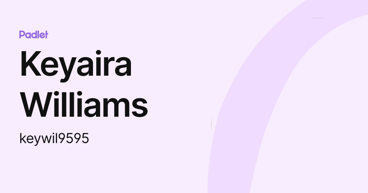 Keyaira Williams (keywil9595) profile | Padlet