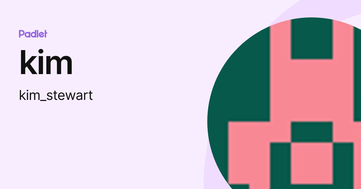 kim (kim_stewart) profile | Padlet