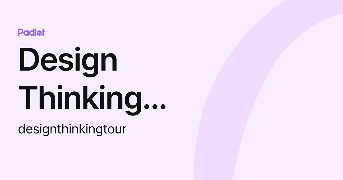 Design Thinking Tour (designthinkingtour) profile | Padlet