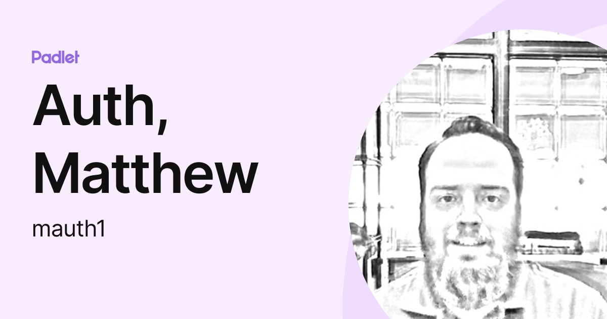 Auth, Matthew (mauth1) profile | Padlet