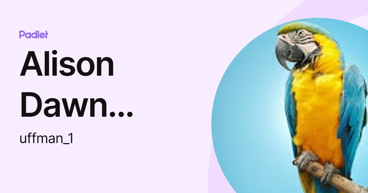 Alison Dawn Schultz (uffman_1) profile | Padlet