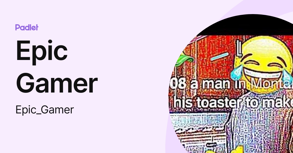 Epic Gamer (Epic_Gamer) profile | Padlet