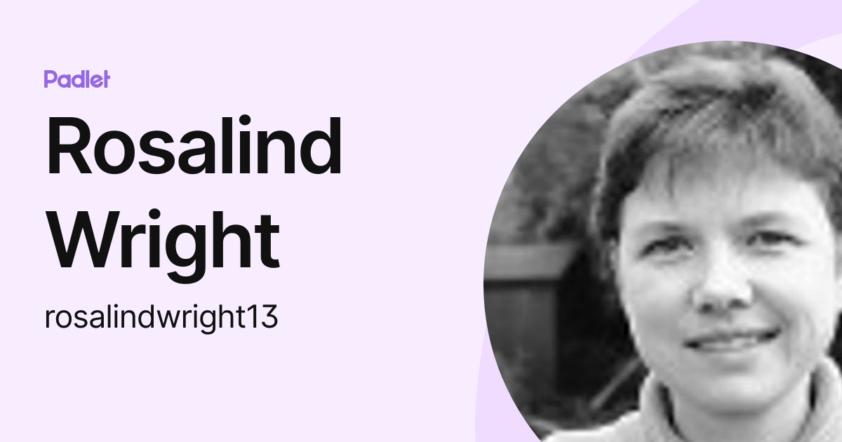 Rosalind Wright (rosalindwright13) profile | Padlet