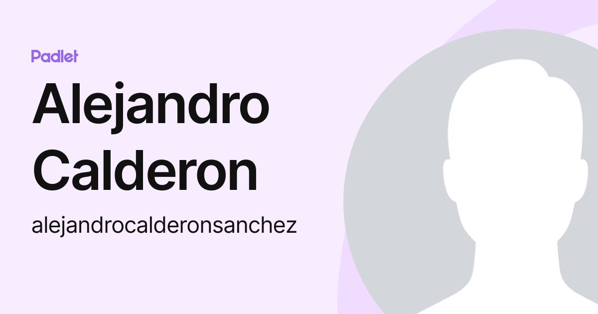 Alejandro Calderon (alejandrocalderonsanchez) profile | Padlet
