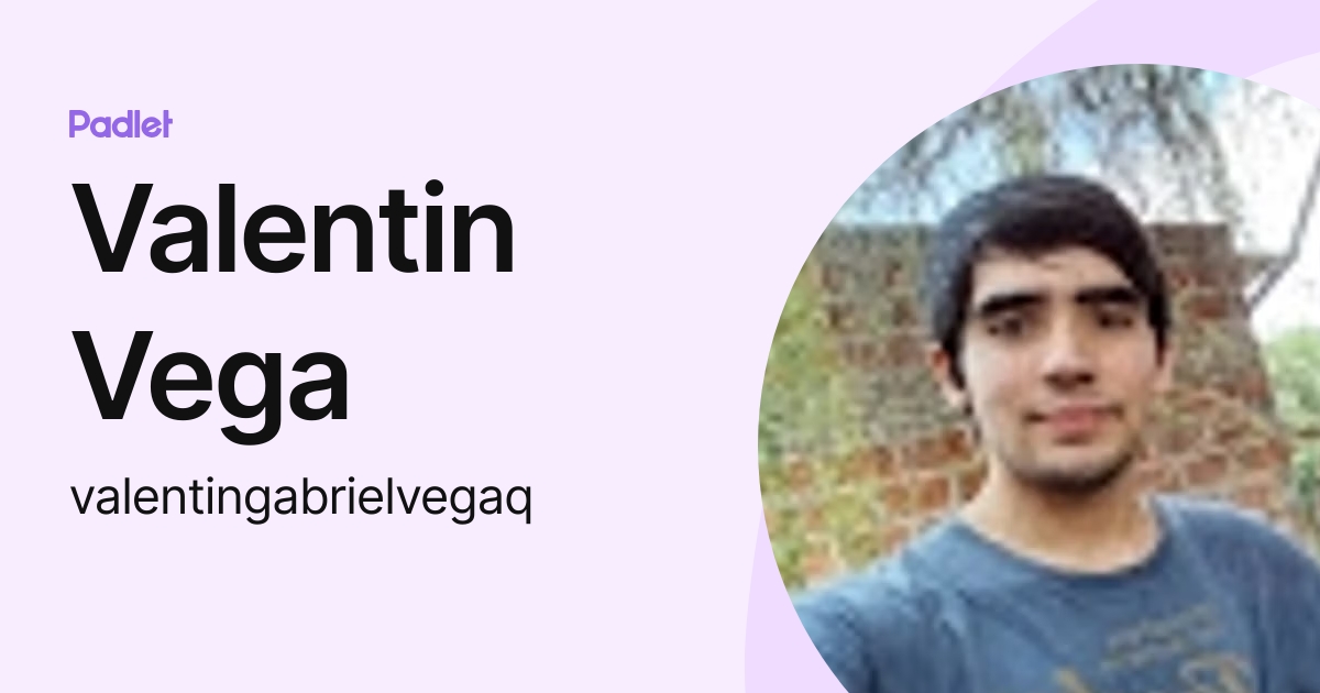 Valentin Vega (valentingabrielvegaq) profile | Padlet