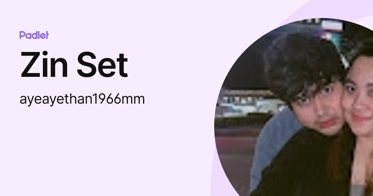 Zin Set (ayeayethan1966mm) profile | Padlet