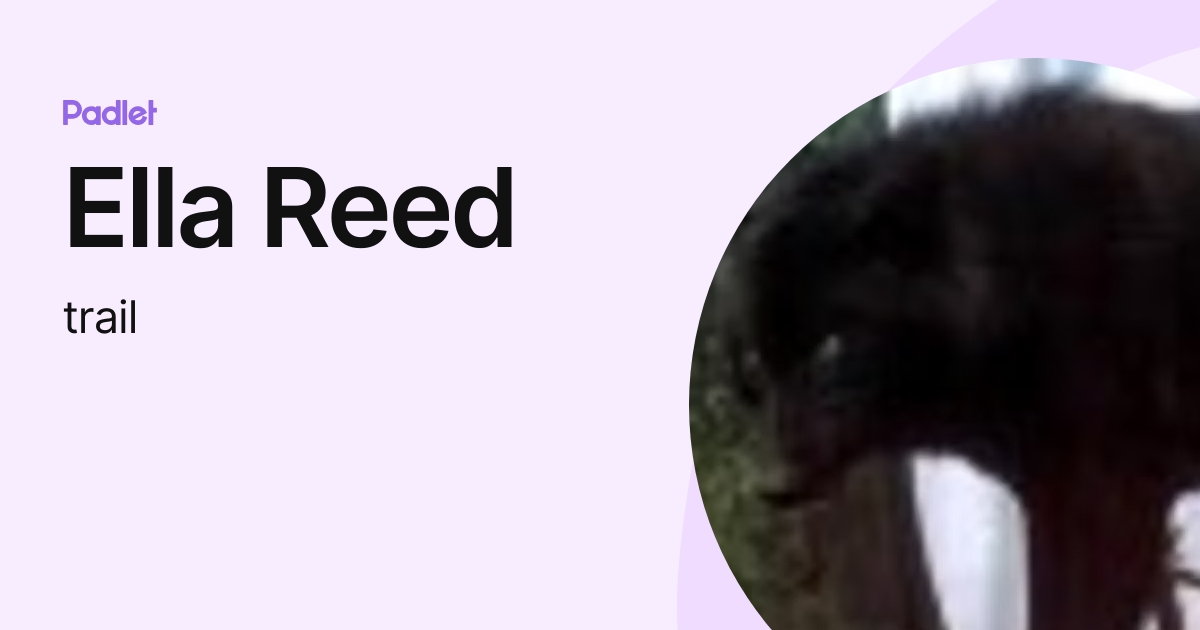 Ella Reed (trail) profile | Padlet