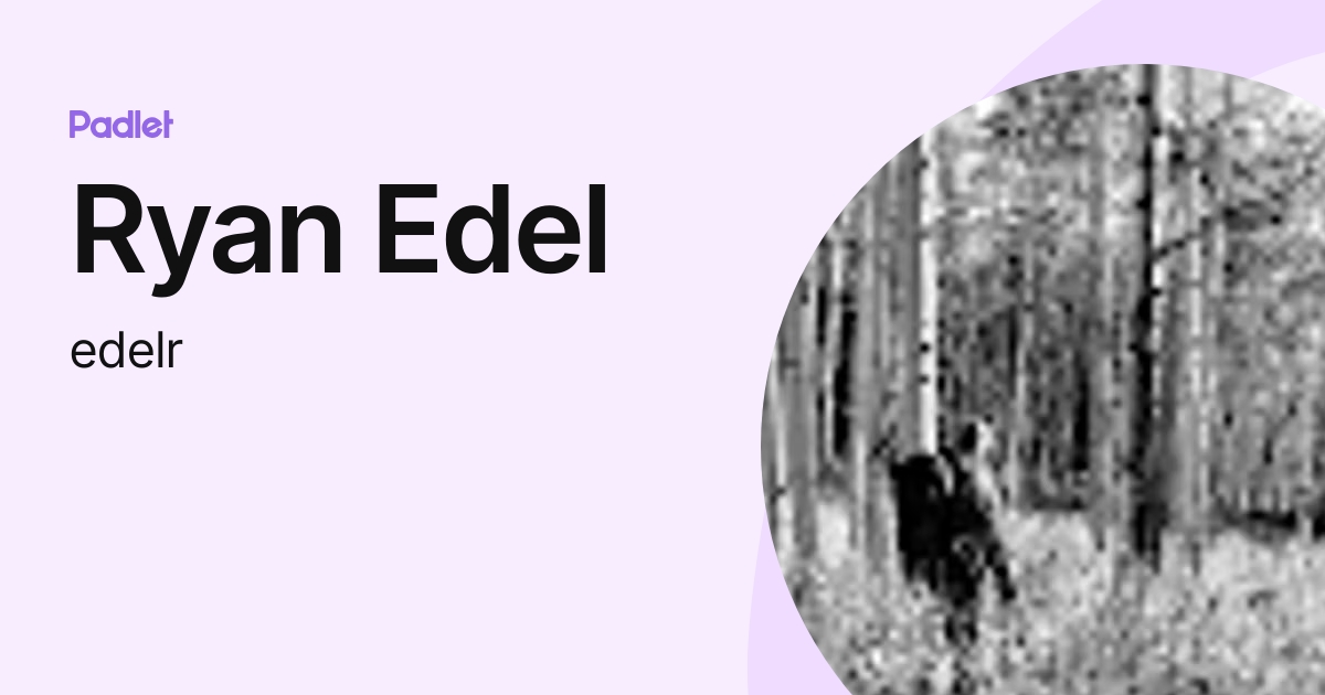 Ryan Edel (edelr) profile | Padlet
