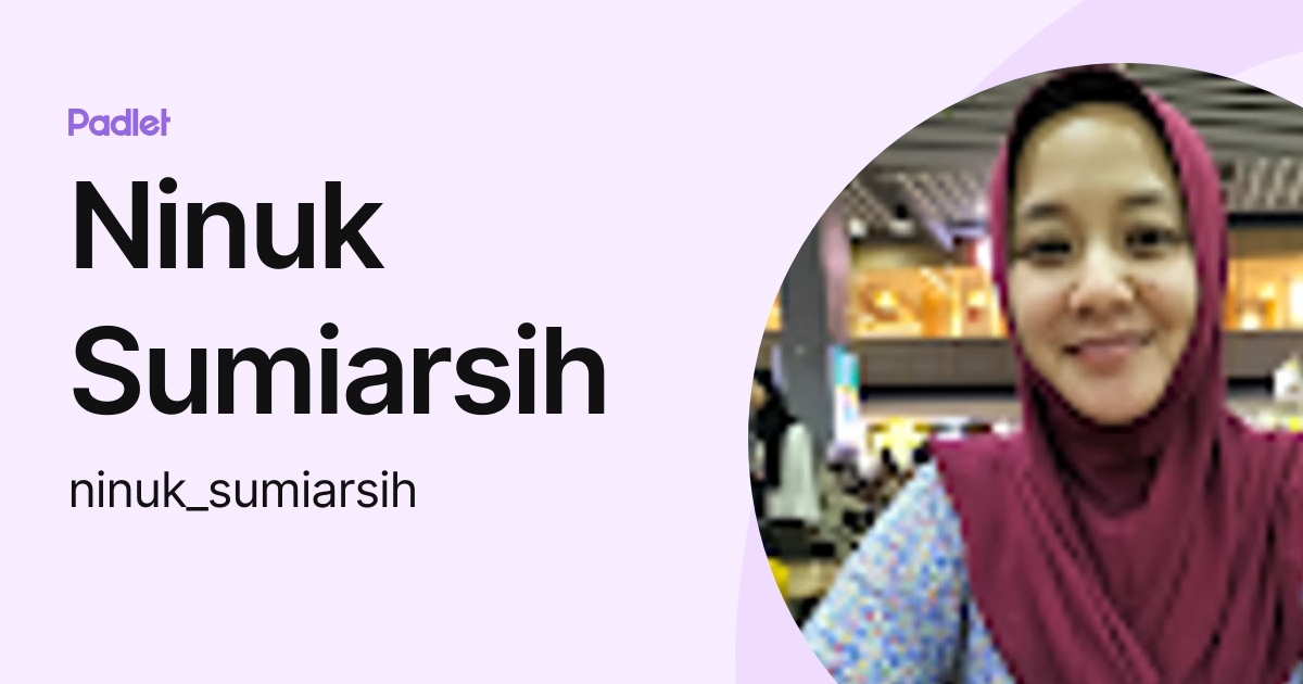 Ninuk Sumiarsih (ninuk_sumiarsih) profile | Padlet