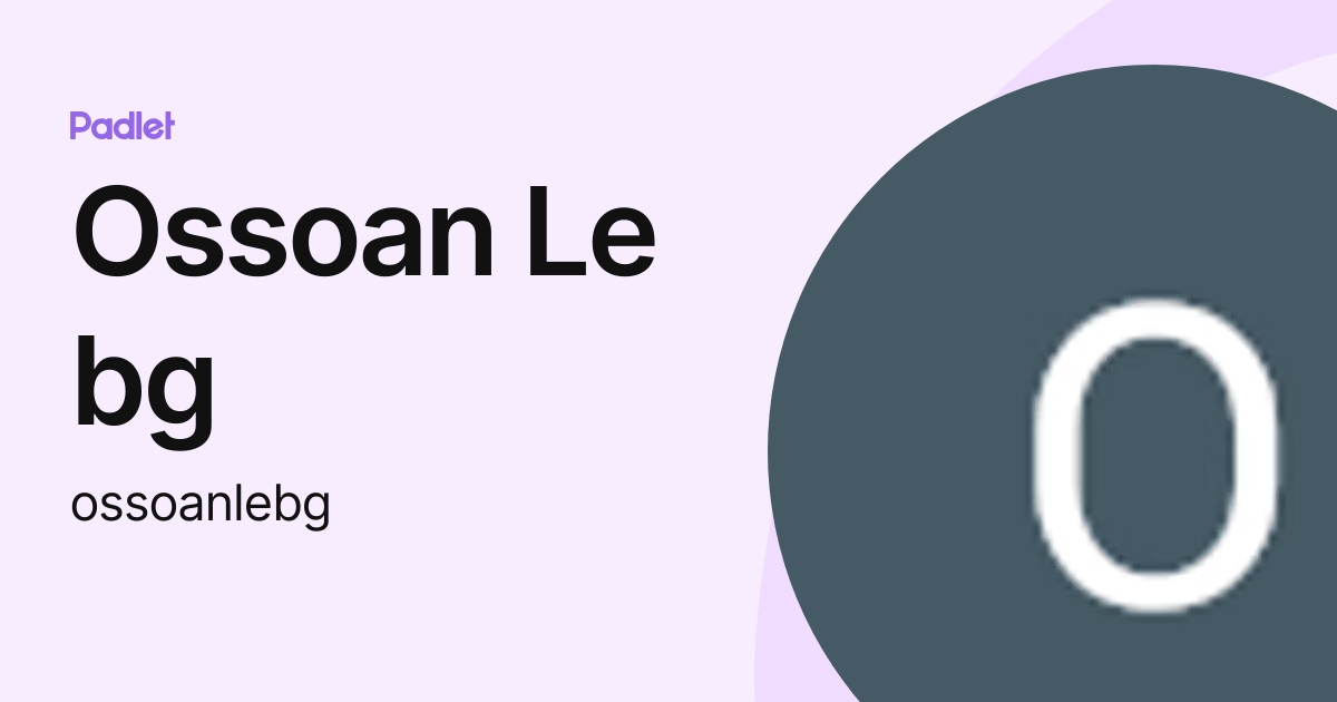 Ossoan Le bg (ossoanlebg) profile | Padlet