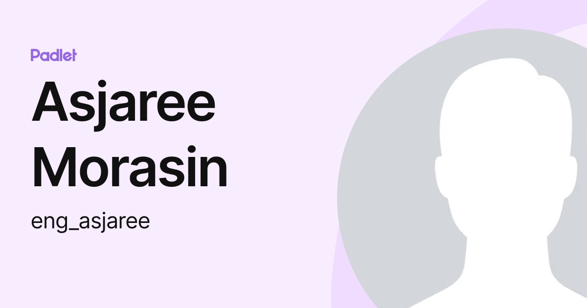 Asjaree Morasin (eng_asjaree) profile | Padlet