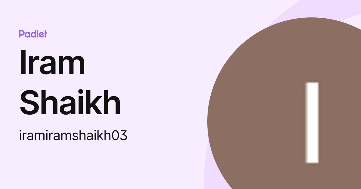 Iram Shaikh (iramiramshaikh03) profile | Padlet