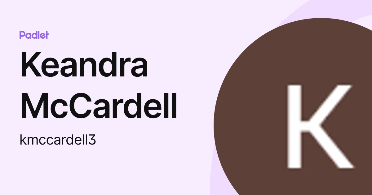 Keandra McCardell (kmccardell3) profile | Padlet